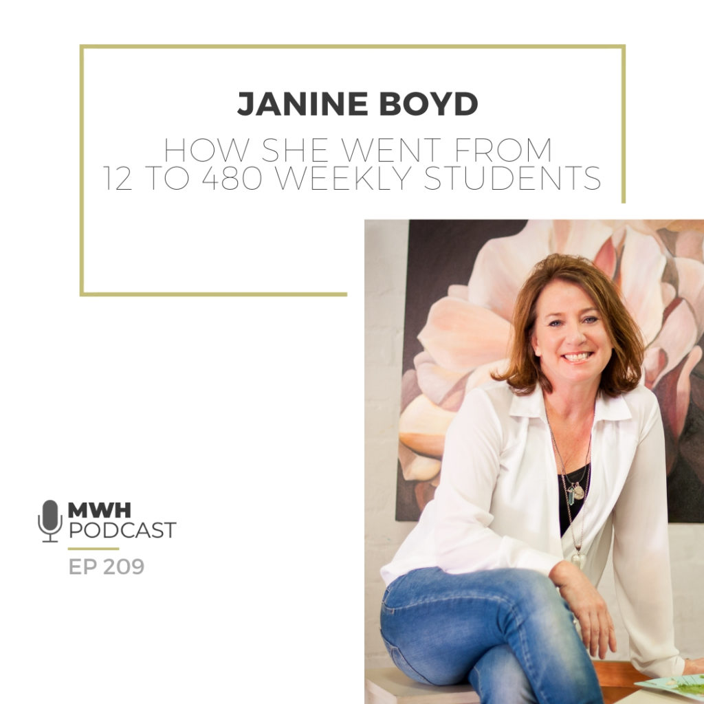 MWH 209 : How She Went From 12 To 480 Weekly Students with Janine Boyd ...